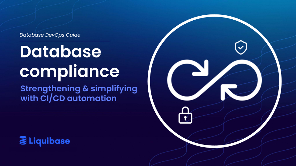 Database compliance: Stronger & simpler with CI/CD automation